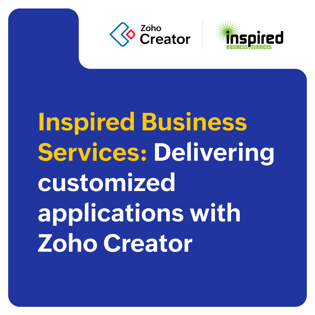 Inspired Business Services: Streamlining operations with custom Zoho Creator apps