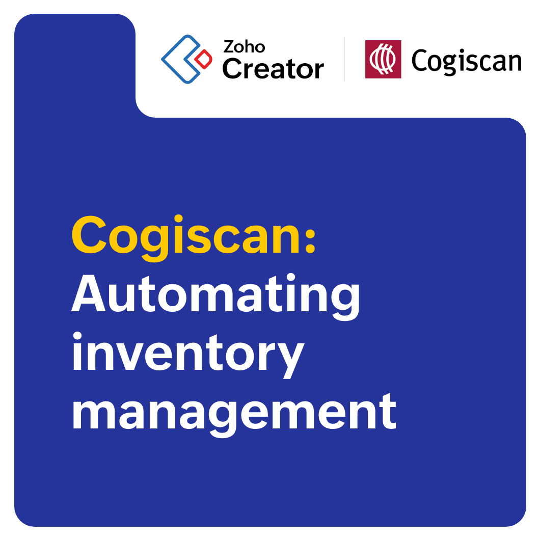 Improving inventory management with low-code - Cogiscan | Zoho Creator