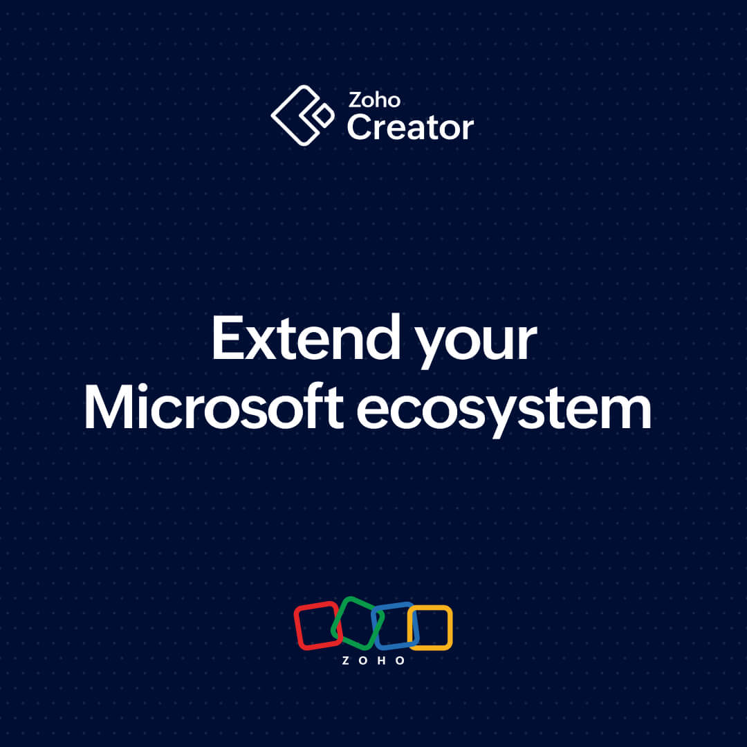 Extend your Microsoft ecosystem using Zoho Creator