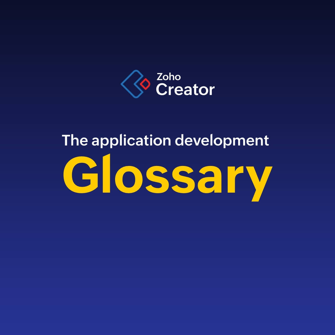 The Application Development Glossary | Zoho Creator