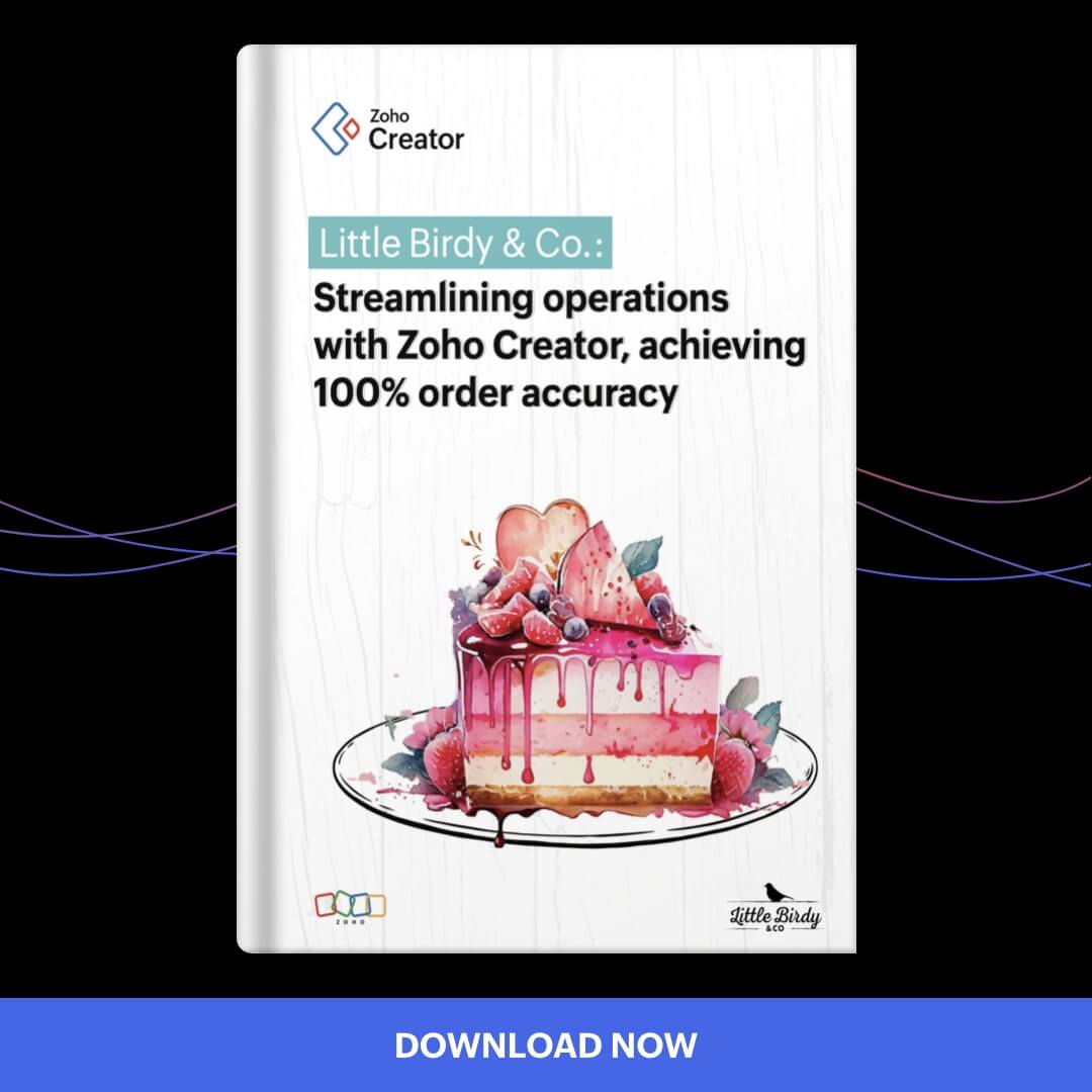 Little Birdy achieves 100% order accuracy with Zoho Creator